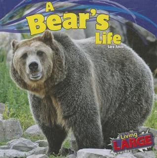 A Bear's Life (Living Large) by Sara Antill | Goodreads