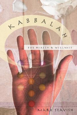 Kabbalah for Health & Wellness by Mark Stavish | Goodreads