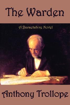 The Warden by Anthony Trollope | Goodreads