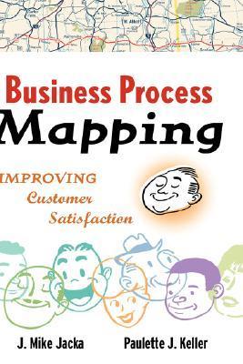 Business Process Mapping Workbook: Improving Customer Satisfaction by J ...