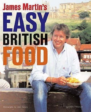 James Martin's Easy British Food by James Martin | Goodreads