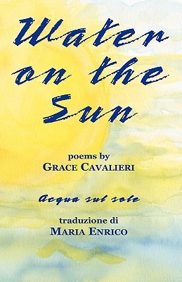Water on the Sun by Grace Cavalieri | Goodreads