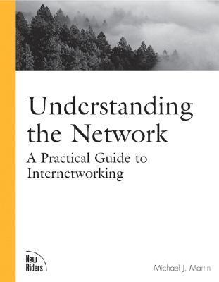 Understanding the Network: A Practical Guide to Internetworking by ...