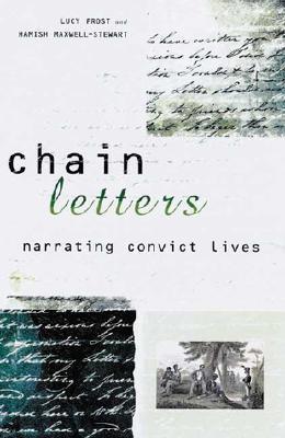 Chain Letters: Narrating Convict Lives by Lucy Frost | Goodreads