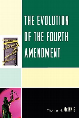 The Evolution of the Fourth Amendment by Thomas McInnis | Goodreads