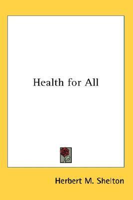 Health for All by Herbert M. Shelton | Goodreads