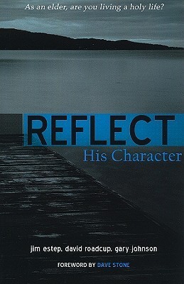 Reflect His Character by Jim Estep | Goodreads