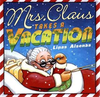 Mrs. Claus Takes a Vacation by Linas Alsenas | Goodreads