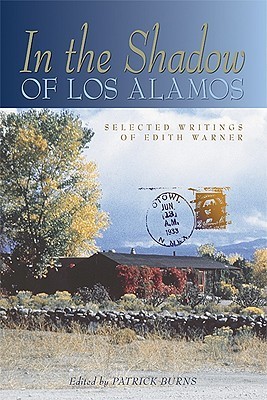 In the Shadow of Los Alamos: Selected Writings by Edith Warner | Goodreads