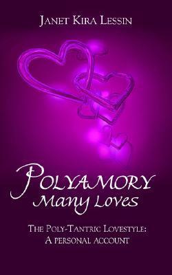 Polyamory Many Loves: The Poly-Tantric Lovestyle: A personal account by ...