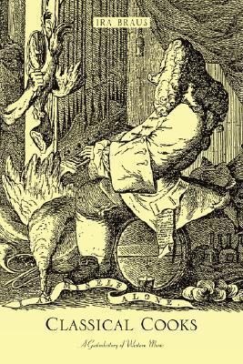 Classical Cooks by Ira Braus | Goodreads