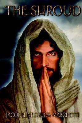 The Shroud by Jacqueline Druga-Marchetti | Goodreads