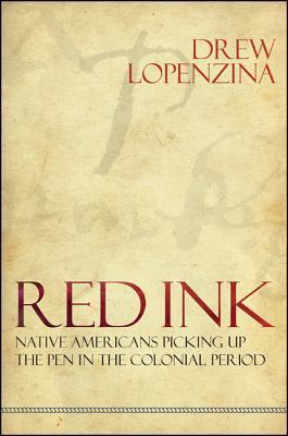 Red Ink: Native Americans Picking Up the Pen in the Colonial Period by ...