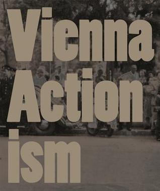 Vienna Actionism: Art and Upheaval in 1960s Vienna by Eva Badura-Triska ...