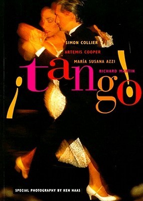Tango!: The Dance, the Song, the Story by Simon Collier | Goodreads