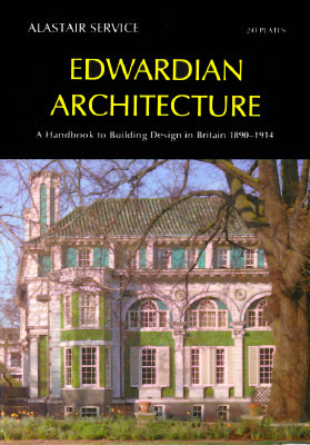 Edwardian Architecture: A Handbook to Building Design in Britain 1890 ...