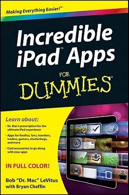Incredible iPad Apps for Dummies by Bob "Dr. Mac" LeVitus | Goodreads