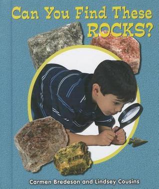 Can You Find These Rocks? (All About Nature) by Carmen Bredeson | Goodreads