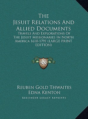 The Jesuit Relations And Allied Documents: Travels And Explorations Of ...