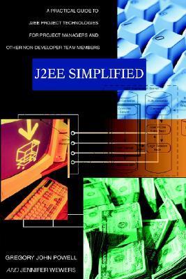 J2ee Simplified: A Practical Guide to J2ee Project Technologies for ...