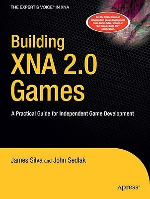Building XNA 2.0 Games: A Practical Guide for Independent Game ...