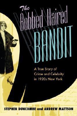 The Bobbed Haired Bandit: A True Story of Crime and Celebrity in 1920s ...