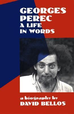 Georges Perec: A Life in Words by David Bellos | Goodreads