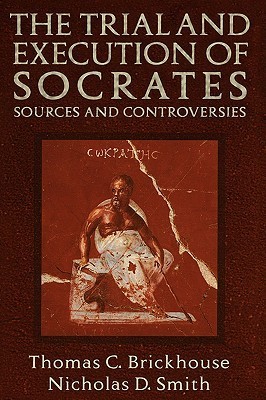 The Trial and Execution of Socrates: Sources and Controversies by ...
