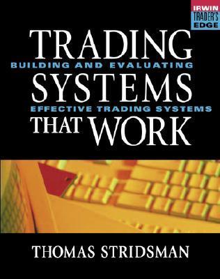 Trading Systems That Work: Building and Evaluating Effective Trading ...