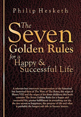 The Seven Golden Rules for a Happy and Successful Life by Philip G ...