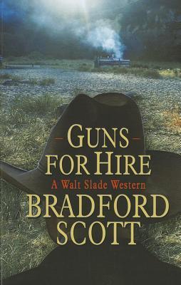 Guns For Hire (A Walt Slade Western) by Bradford Scott | Goodreads