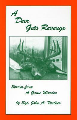 A Deer Gets Revenge (Stories from a Game Warden) by John A. Walker ...