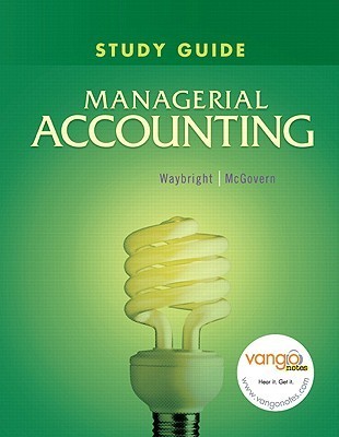 Managerial Accounting: Study Guide by Jeffrey Waybright | Goodreads