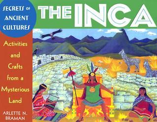 The Inca: Activities and Crafts from a Mysterious Land by Arlette N ...