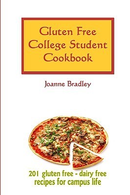 Gluten Free College Student Cookbook: 201 GF/CF Recipes for Campus ...