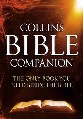 Collins Bible Companion: The Only Book You Need Beside the Bible by ...