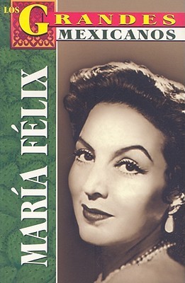Maria Felix (Los Grandes Mexicanos) (Spanish Edition) by Luis Rutiaga ...