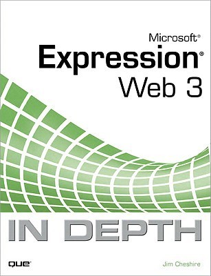 Microsoft Expression Web 3 in Depth by Jim Cheshire | Goodreads