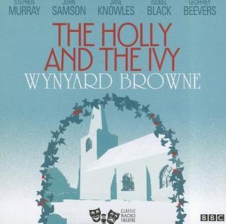 The Holly and the Ivy by Wynyard Browne | Goodreads
