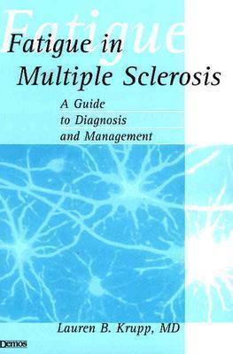 Fatigue in Multiple Sclerosis: A Guide to Diagnosis and Management by ...