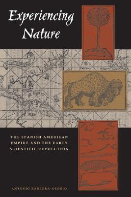 Experiencing Nature: The Spanish American Empire and the Early ...