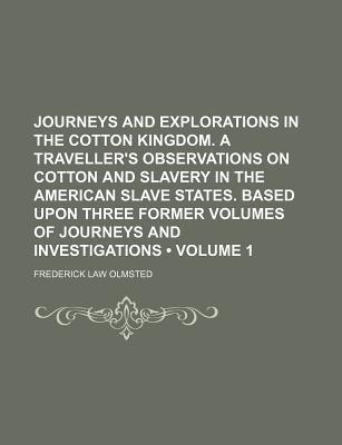 Journeys and Explorations in the Cotton Kingdom. a Traveller's ...