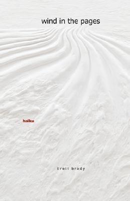 wind in the pages: haiku by Brett Brady | Goodreads