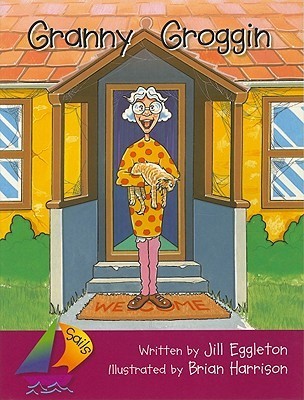 Granny Groggin: Big Book (Sails Fluent) by Jill Eggleton | Goodreads