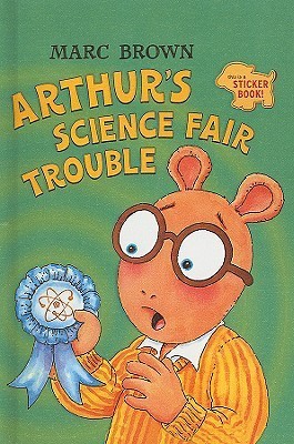 Arthur's Science Fair Trouble: A Sticker Book [With Sticker(s)] (Step ...