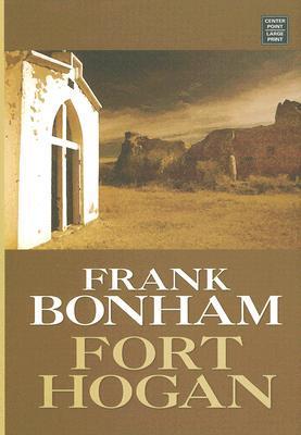 Fort Hogan (Western Series) by Frank Bonham | Goodreads