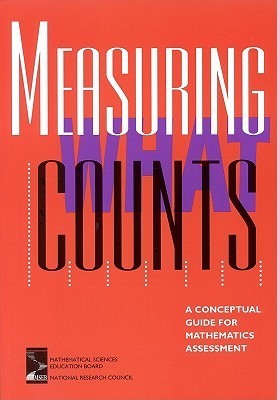 Measuring What Counts: A Conceptual Guide for Mathematics Assessment by ...