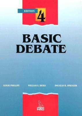 Basic Debate : 4th Edition by Leslie Phillips | Goodreads