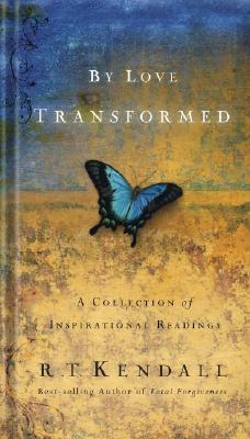By Love Transformed by R.T. Kendall | Goodreads