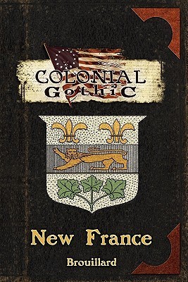 Colonial Gothic: New France (RGG1779) by Gabriel Brouillard | Goodreads